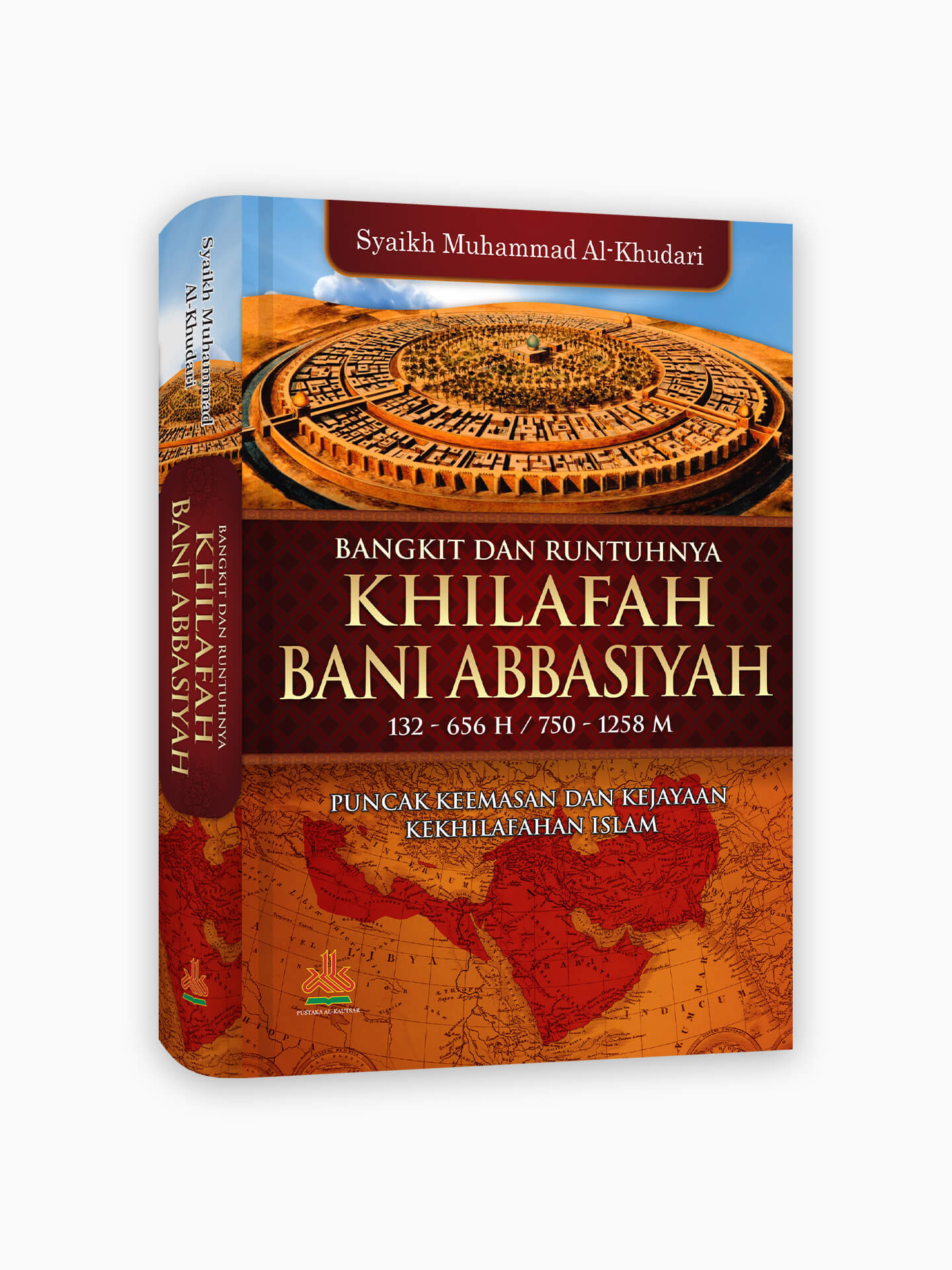Bangkit dan Runtuhnya Khilafah Bani Abbasiyah - Pustaka Al-Kautsar