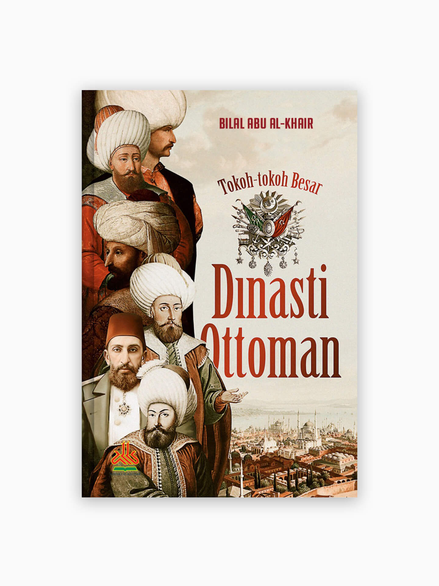 Tokoh-tokoh Besar Dinasti Ottoman - Pustaka Al-Kautsar